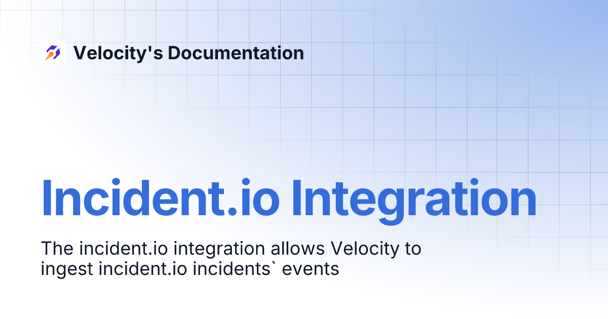 Incident.io Integration | Velocity's Documentation