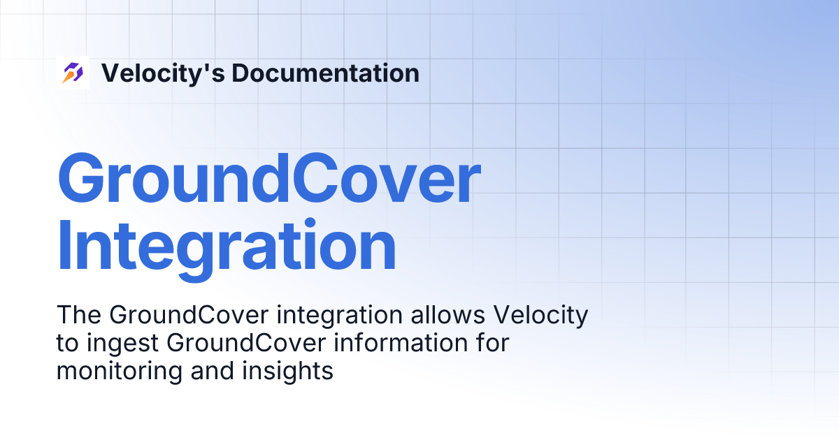 GroundCover Integration | Velocity's Documentation